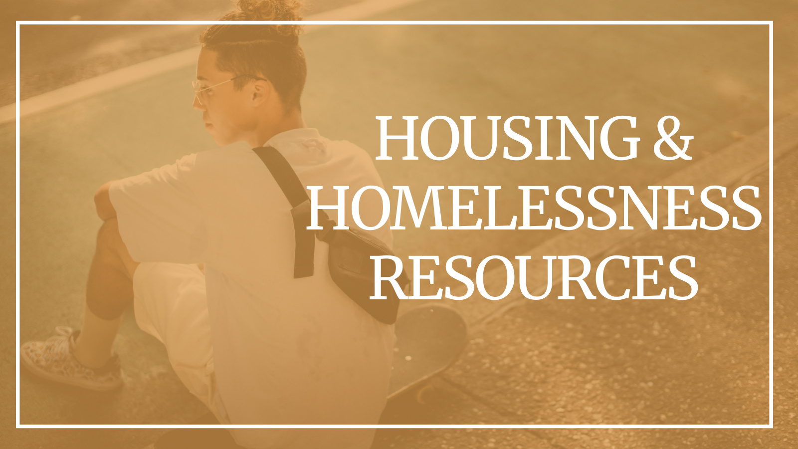 Housing and Homelessness Resources